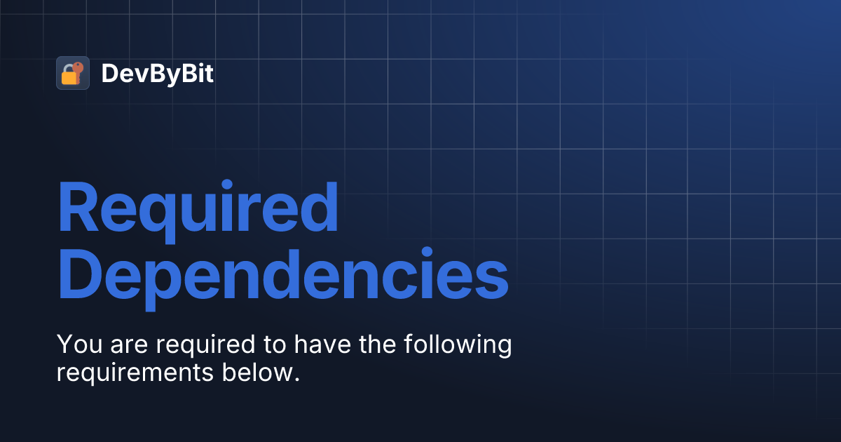 Required Dependencies | DevByBit